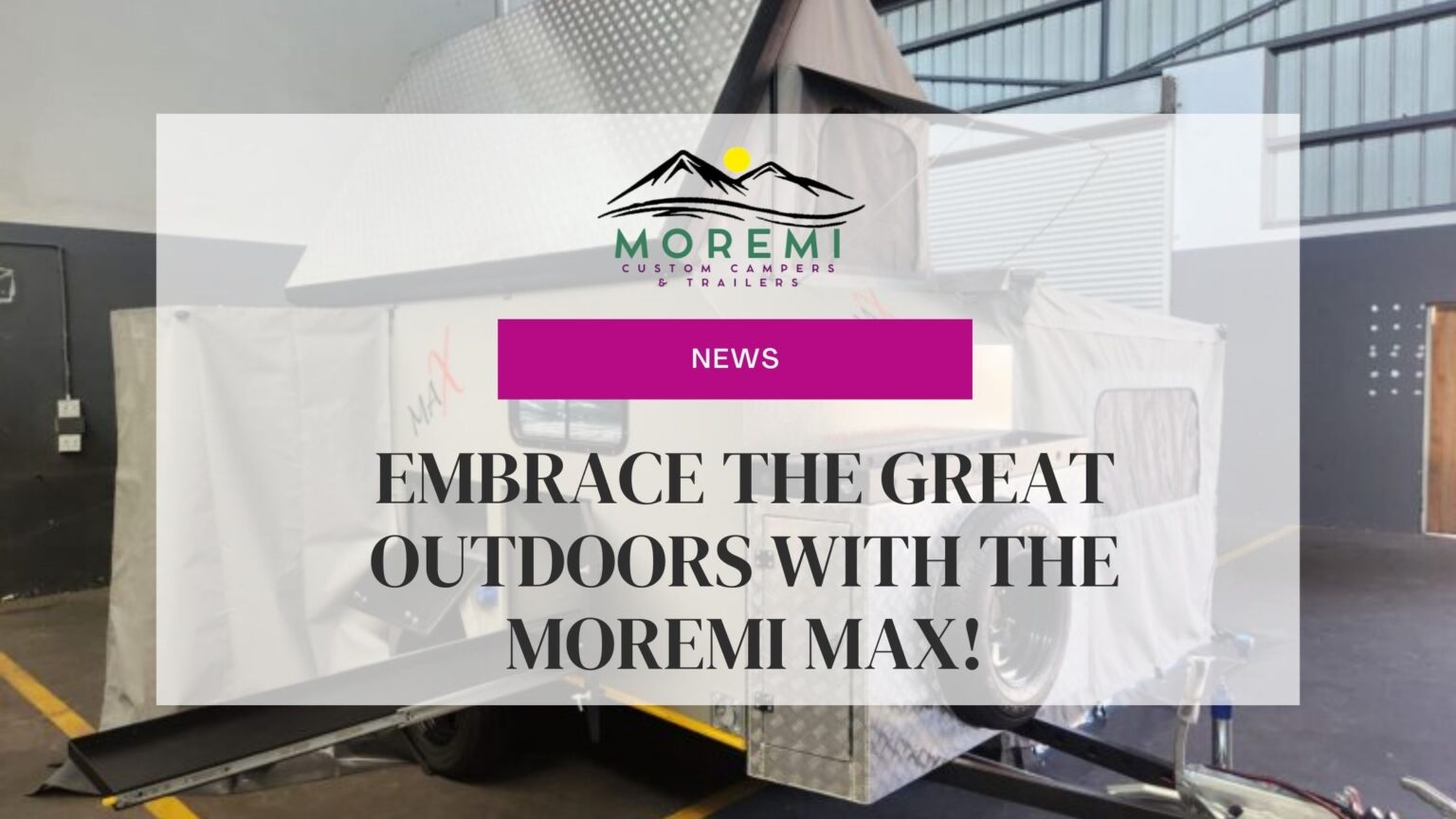 Embrace The Great Outdoors With The Moremi Max! | Best Camping Trailers ...